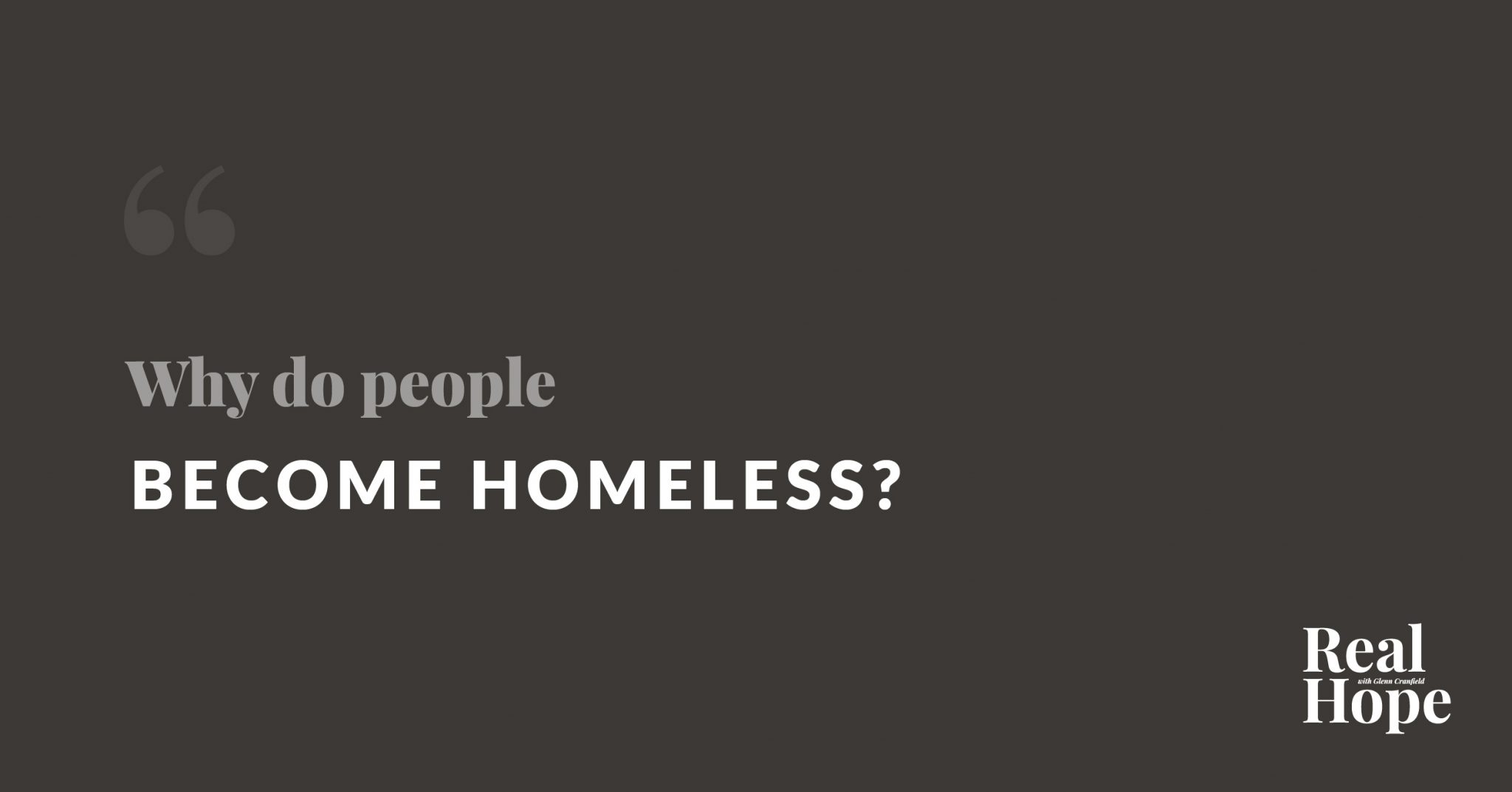 Why do people become homeless? – Glenn Cranfield